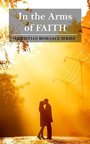 In the Arms of Faith by Emily Christian | Goodreads