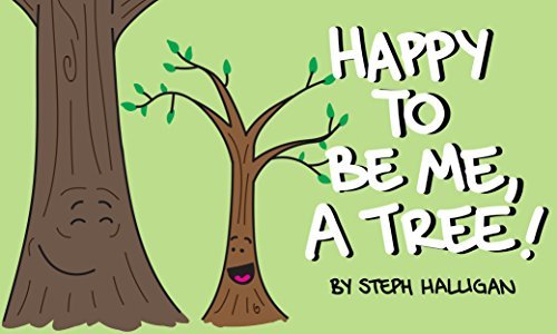 Happy to Be Me, A Tree: A tall tale of growth and self-love by Steph ...