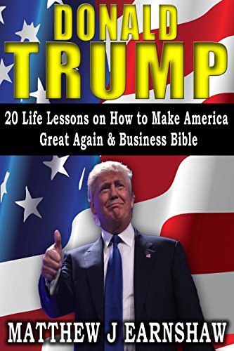 DONALD TRUMP: 20 Life Lessons on How to Make American Great. Business ...