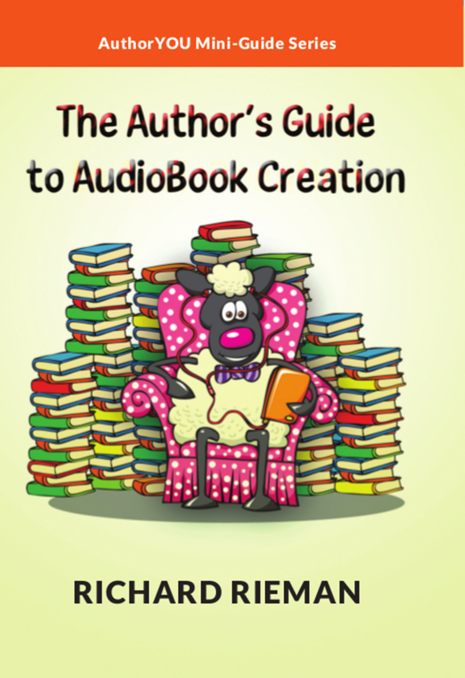 The Author's Guide to AudioBook Creation by Richard Rieman | Goodreads