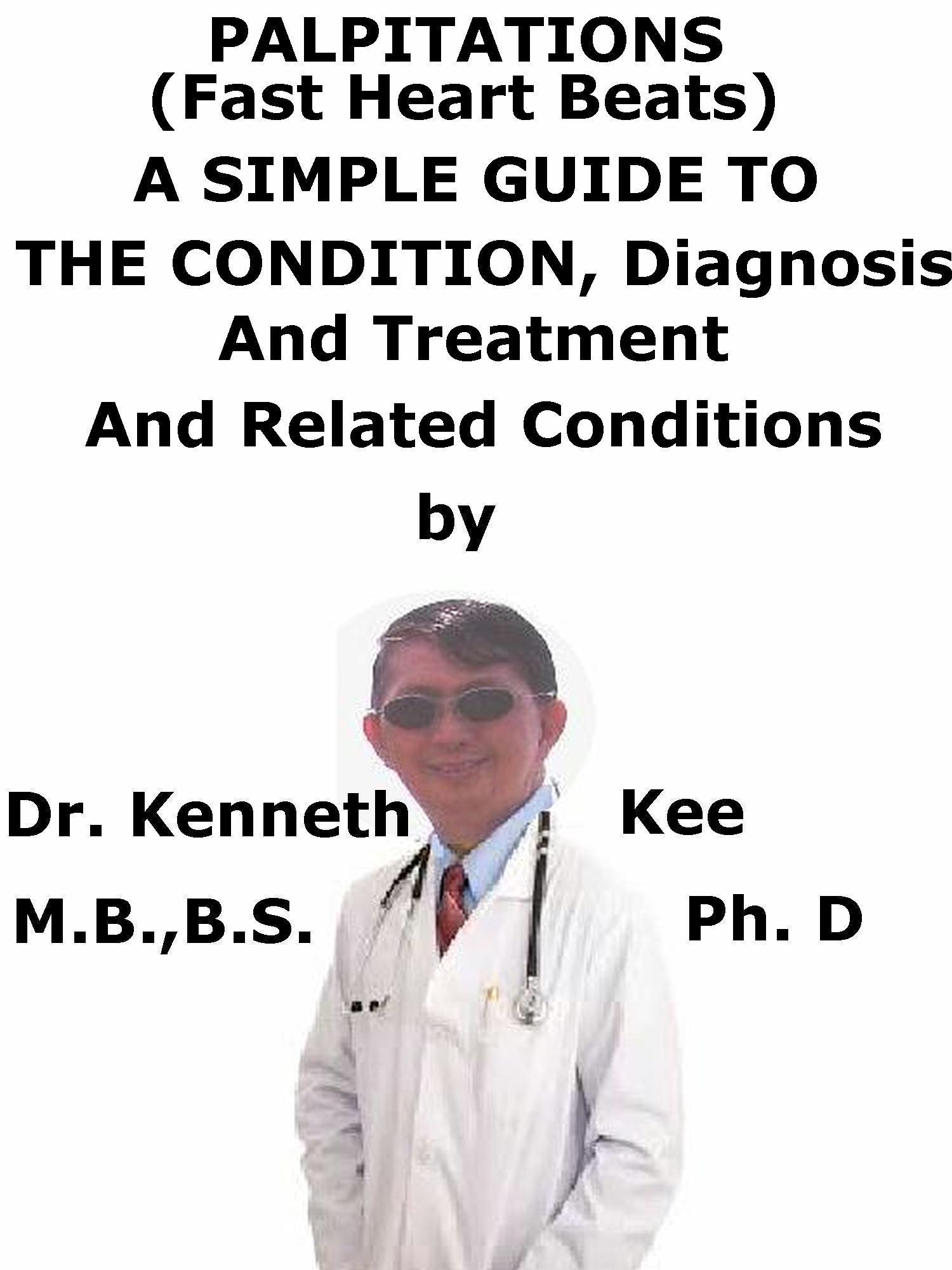 Palpitations, (Fast Heart Beats), A Simple Guide To The Condition ...