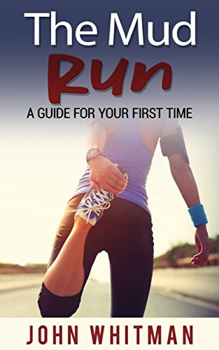 The Mud Run: a guide for your first time by John Whitman | Goodreads