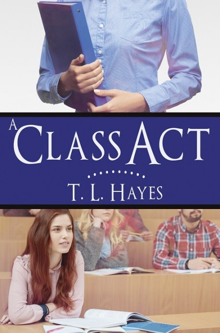 A Class Act by T.L. Hayes | Goodreads