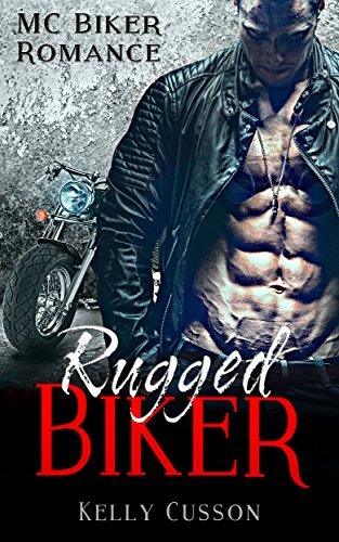 Rugged Biker by Kelly Cusson | Goodreads