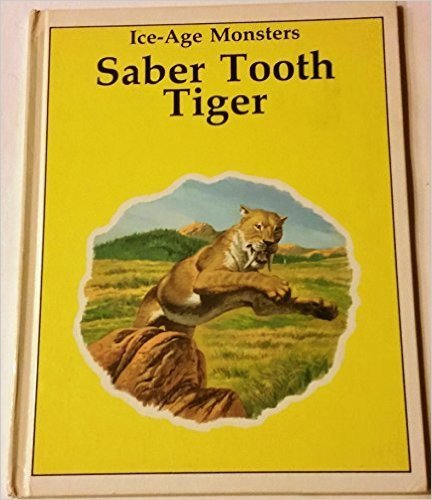 Saber Tooth Tiger (Ice Age Monsters) by Rupert Oliver | Goodreads