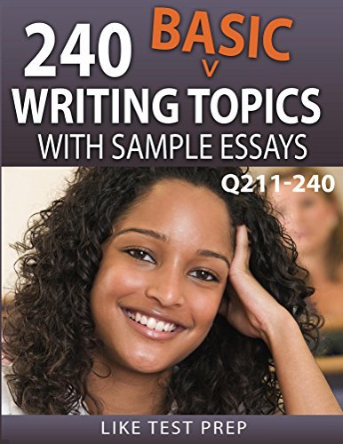 240 Basic Writing Topics with Sample Essays Q211-240 by Like Test Prep ...