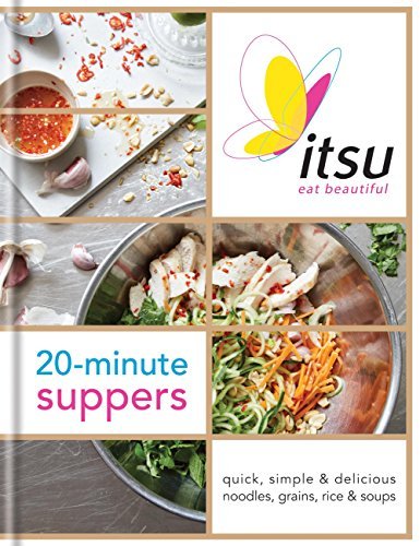 Itsu 20-minute Suppers: Quick, Simple & Delicious Noodles, Grains, Rice ...