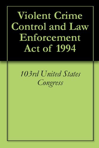 Violent Crime Control and Law Enforcement Act of 1994 by U.S. Congress ...