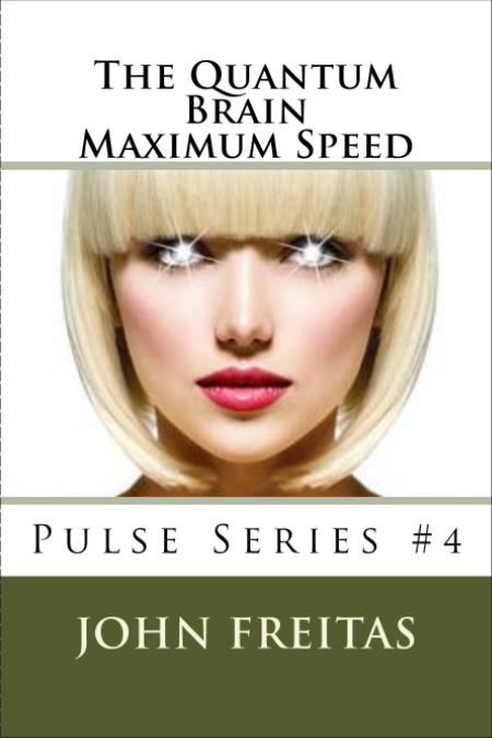 The Quantum Brain Maximum Speed (Pulse, #4) by John Freitas | Goodreads