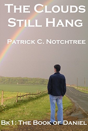 The Book Of Daniel The Clouds Still Hang 1 By Patrick C Notchtree the-book-of-daniel-the-clouds-still-hang-1-by-patrick-c-notchtree