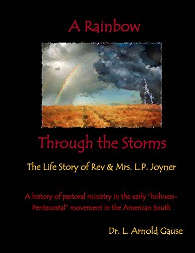 A Rainbow Through the Storms: The Life Story of Rev & Mrs. L.P. Joyner ...