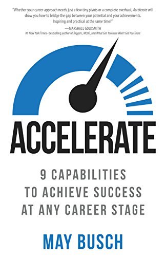Accelerate: 9 Capabilities to Achieve Success at Any Career Stage by ...