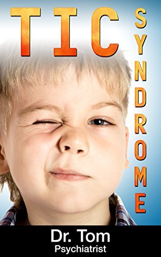 Tic Syndrome: What you need to know to tackle tic syndrome effectively ...