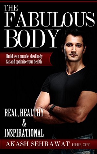 The Fabulous Body: Build Lean Muscle, Shed Body Fat and Optimize Your ...