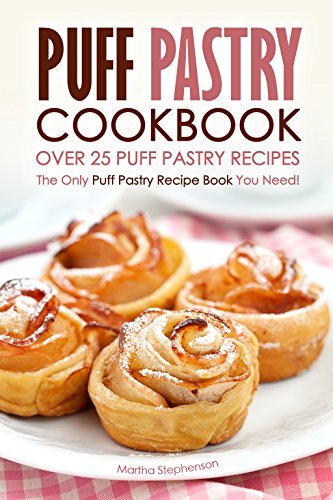 Puff Pastry Cookbook - Over 25 Puff Pastry Recipes: The Only Puff ...