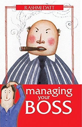 Managing Your Boss by Rashmi Datt | Goodreads