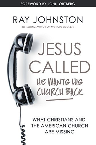 Jesus Called – He Wants His Church Back: What Christians and the ...