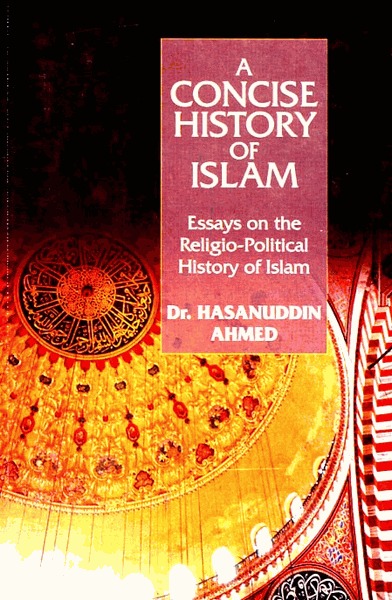 A Concise History of Islam: Essays on the Religio-political History of ...