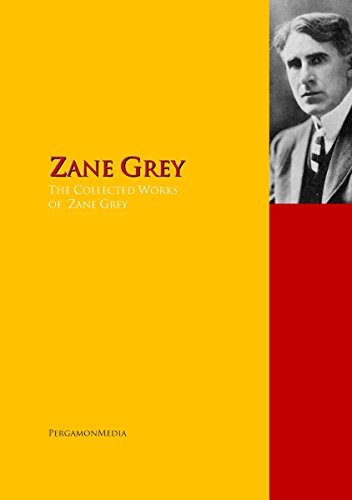 The Collected Works of Zane Grey: The Complete Works PergamonMedia by ...