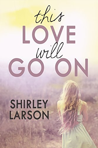 This Love Will Go On (The Kincaids, #1) by Shirley Larson | Goodreads