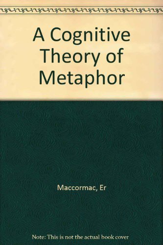 A Cognitive Theory of Metaphor by Earl R. Mac Cormac | Goodreads
