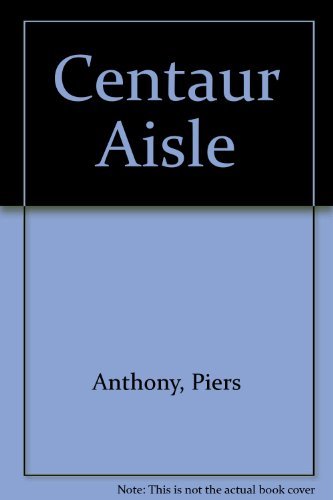 Centaur Aisle by Piers Anthony | Goodreads