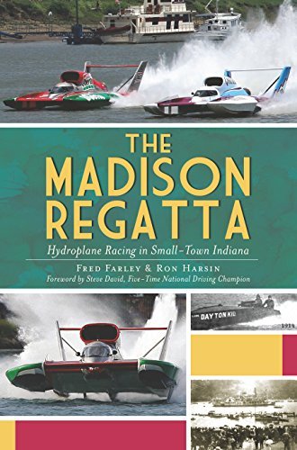 The Madison Regatta: Hydroplane Racing in Small-Town Indiana by Fred ...