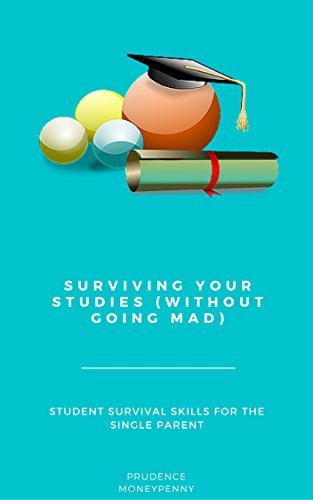 The Essential Student Survival Guide: How to Survive Your Studies ...