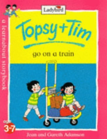 Topsy and Tim Go on a Train by Gareth Adamson Jean Adamson | Goodreads