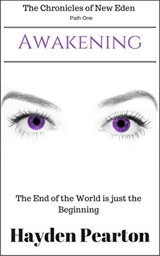 Awakening (The Chronicles of New Eden Book 1) by Hayden Pearton | Goodreads