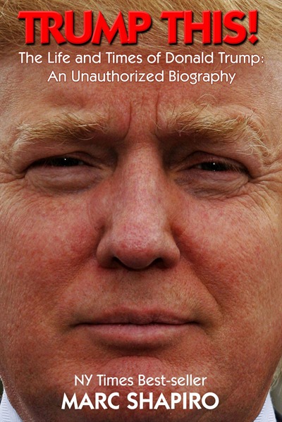 Trump This!: The Life and Times of Donald Trump, An Unauthorized ...
