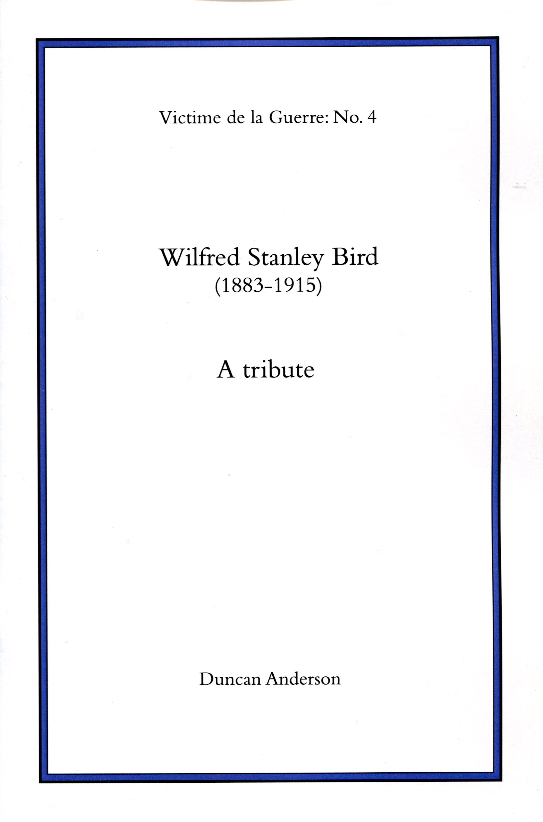 Wilfred Stanley Bird (1883-1915): A tribute by Duncan Anderson | Goodreads