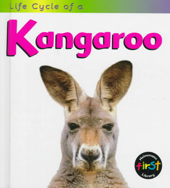 Life Cycle of a Kangaroo (Life Cycle of A...) by Angela Royston | Goodreads