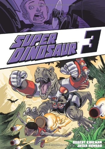 Super Dinosaur 03 by Robert Kirkman | Goodreads