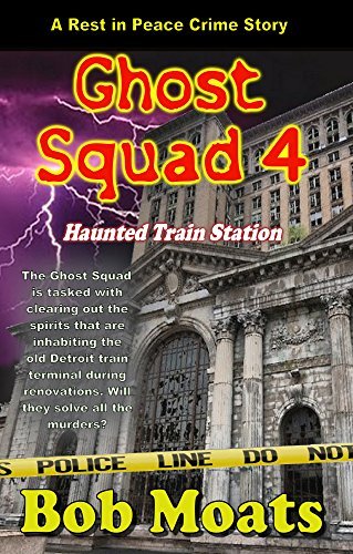 Ghost Squad 4 - Haunted Train Station by Bob Moats | Goodreads