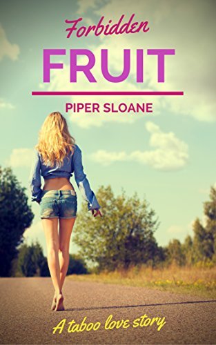 Forbidden Fruit - A Taboo Love Story by Piper Sloane | Goodreads