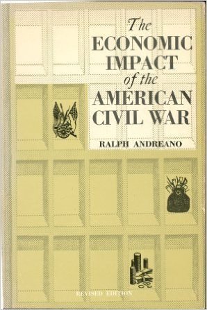 The Economic Impact of the American Civil War by Ralph Andreano | Goodreads