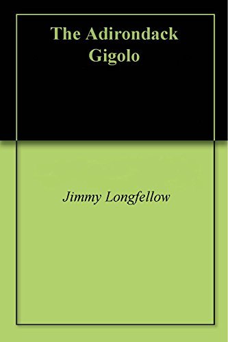 The Adirondack Gigolo by Jimmy Longfellow | Goodreads