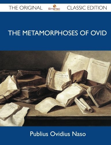 The Metamorphoses of Ovid - The Original Classic Edition by Ovid ...