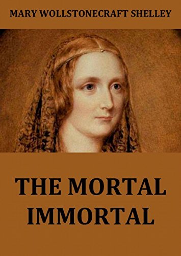The Mortal Immortal by Mary Wollstonecraft Shelley | Goodreads