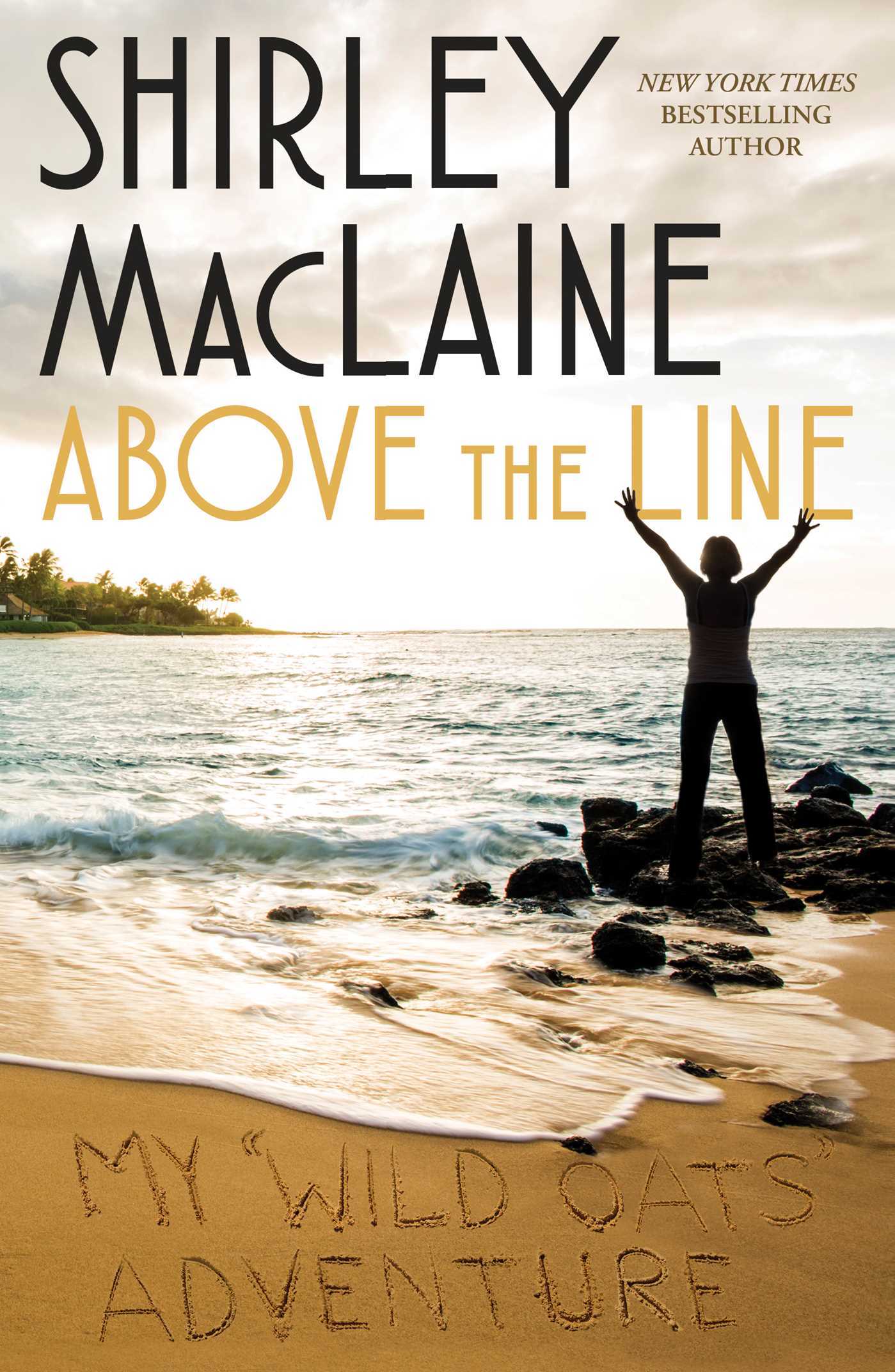 Above the Line: My Wild Oats Adventure by Shirley MacLaine | Goodreads