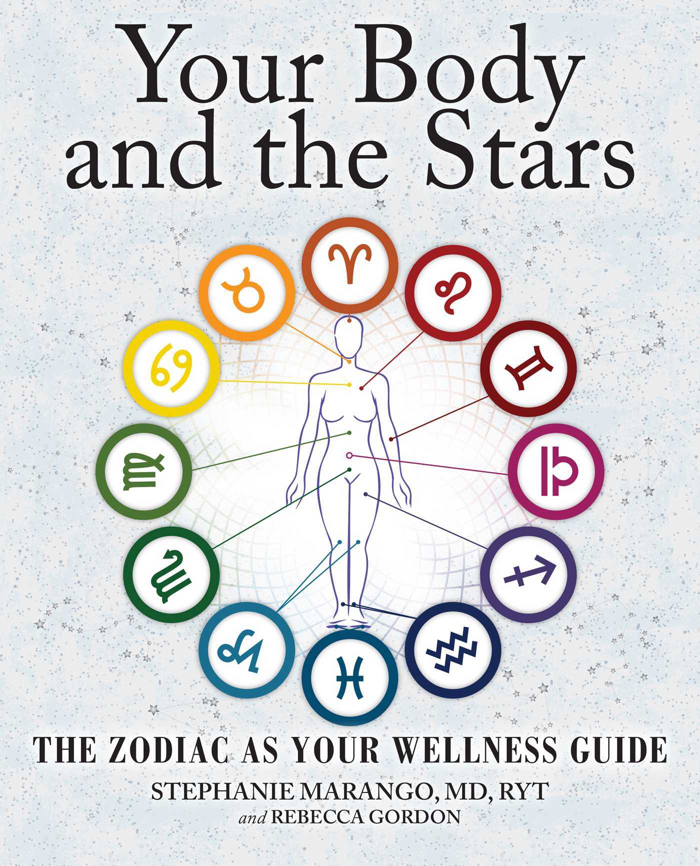 Your Body and the Stars: The Zodiac As Your Wellness Guide by Stephanie ...