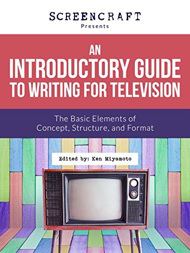 An Introductory Guide to Writing for Television: The Basic Elements of ...