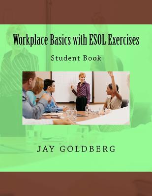 Workplace Basics with ESOL Exercises: Student Book: Book 1 from Dtr Inc ...