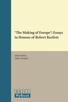 "The Making of Europe": Essays in Honour of Robert Bartlett by John ...