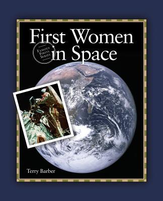 First Women in Space (Famous Firsts) by Terry Barber | Goodreads