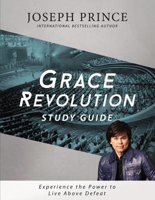 Grace Revolution Study Guide by Joseph Prince | Goodreads