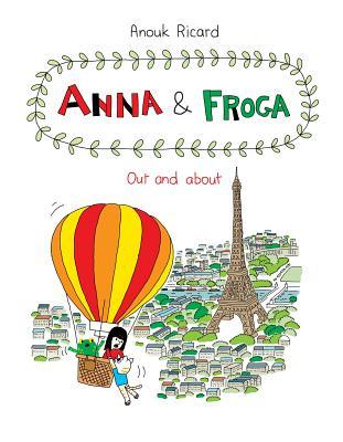 Anna and Froga: Out and About by Anouk Ricard | Goodreads