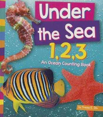 Under the Sea 1,2,3: An Ocean Counting Book by Tracey E. Dils | Goodreads