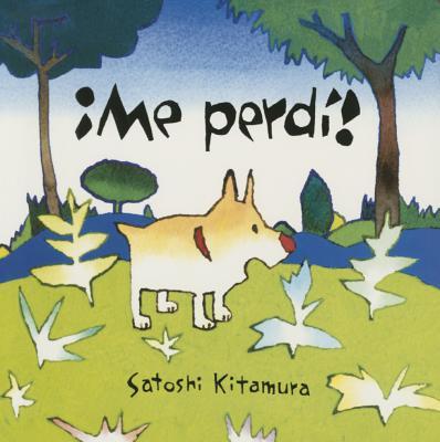 ¡Me perdí! (Spanish Edition) by Satoshi Kitamura | Goodreads